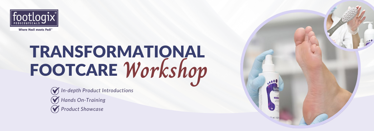 Footlogix Transformational Footcare Workshop | Glitz Nail Supply ...